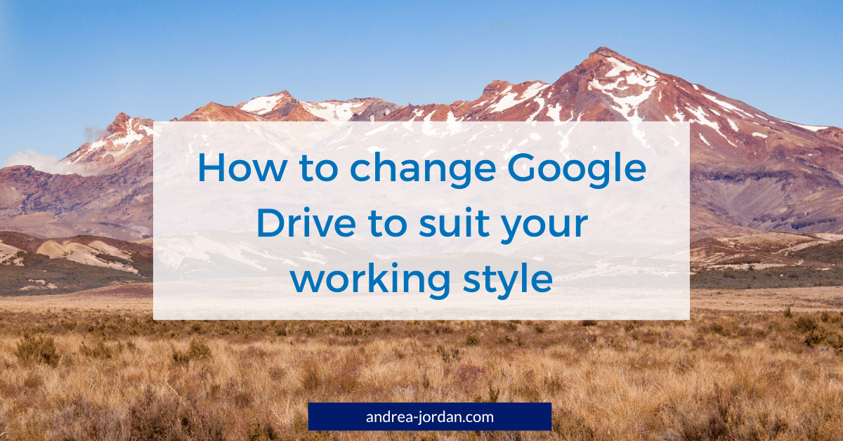 How to change Google Drive to suit your working style